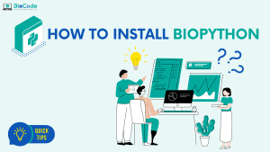 HOW TO INSTALL THE BIOPYTHON PACKAGE – BioCode